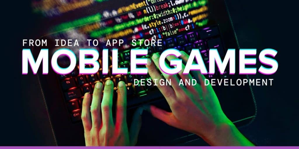 From Idea to App Store: How to Develop a Mobile Game from Scratch